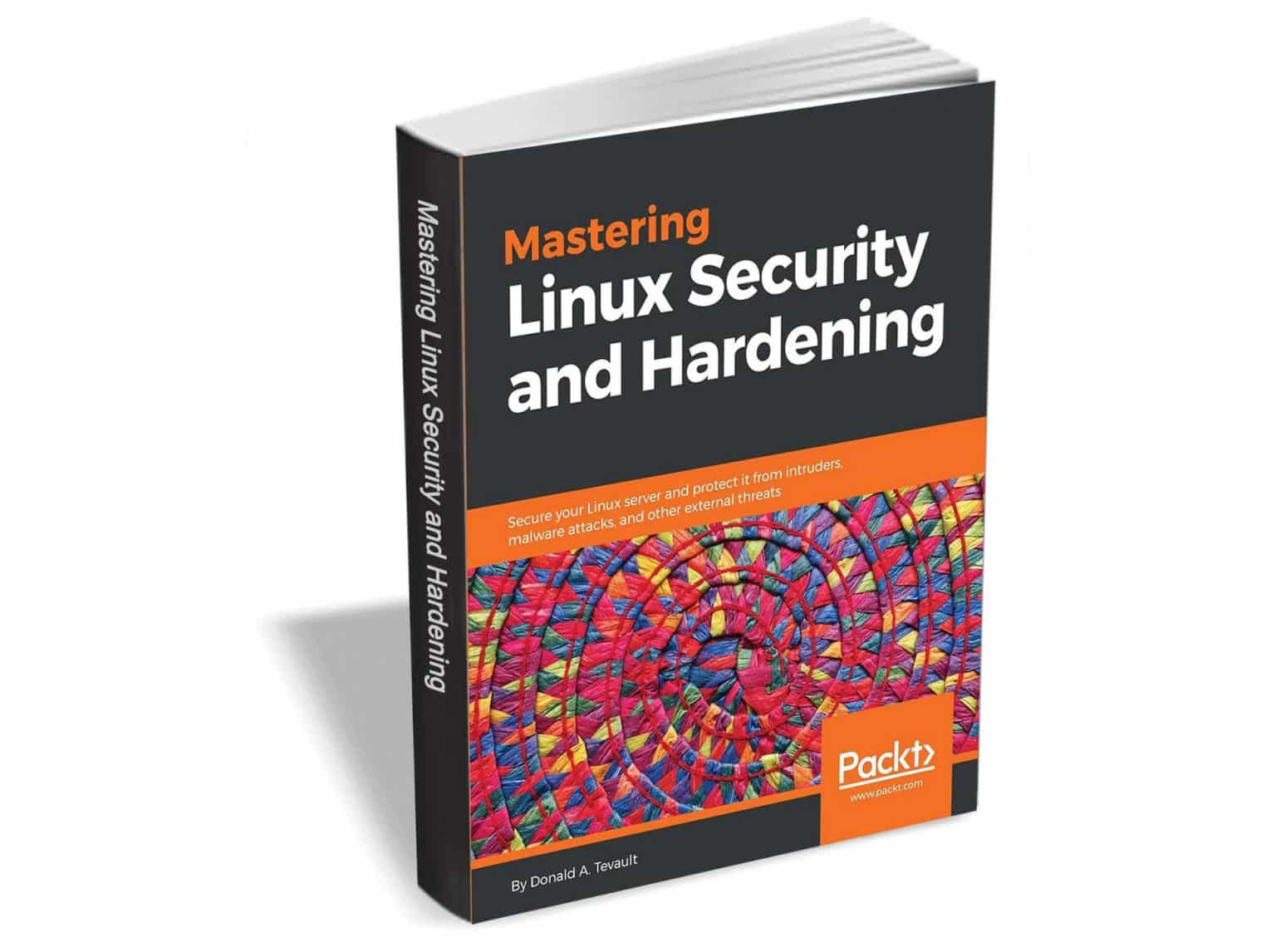 Get 'Mastering Linux Security and Hardening' ($23 value) FREE for a ...