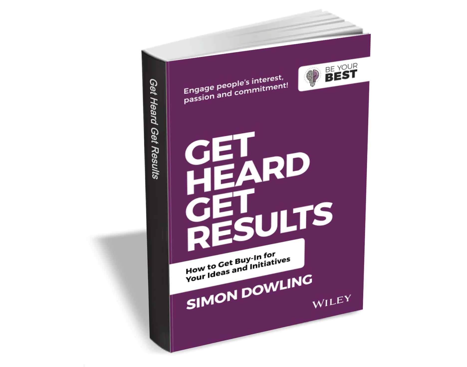 Get Get Heard Get Results How To Get Buy In For Your Ideas And