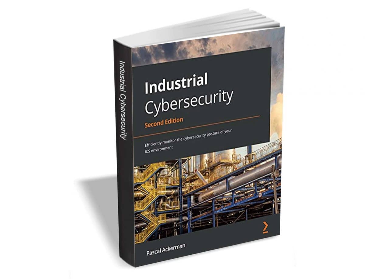 Get 'Industrial Cybersecurity - Second Edition' ($51.99 value) FREE for ...