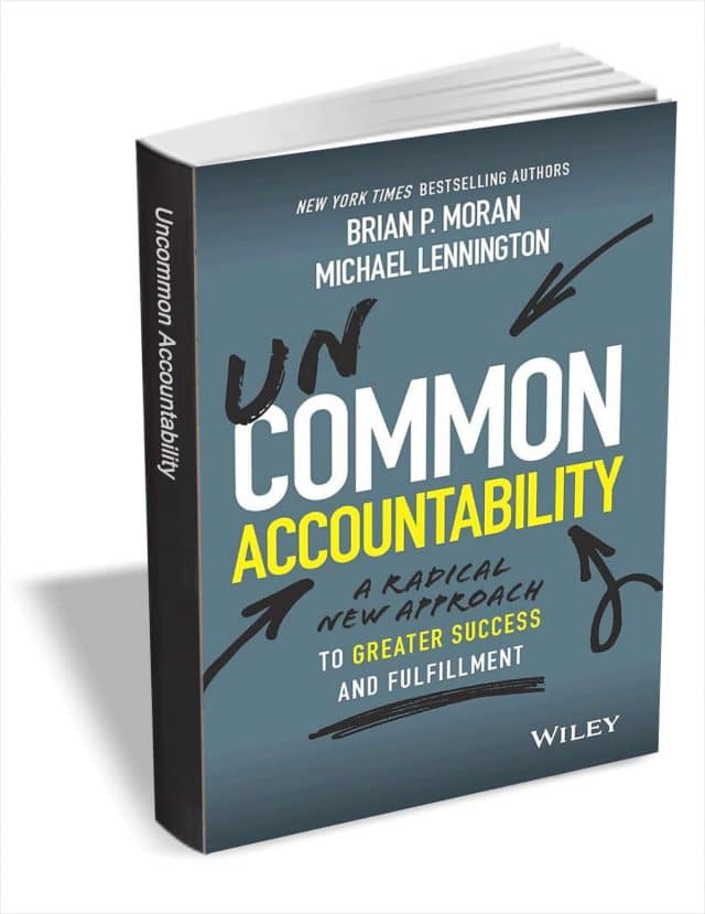 Get 'Uncommon Accountability: A Radical New Approach to Greater Success ...