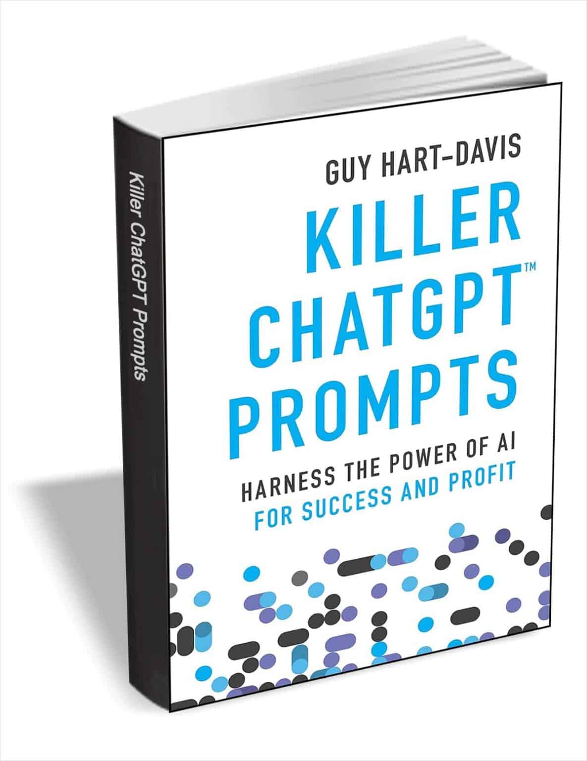 Get 'Killer ChatGPT Prompts: Harness the Power of AI for Success and ...