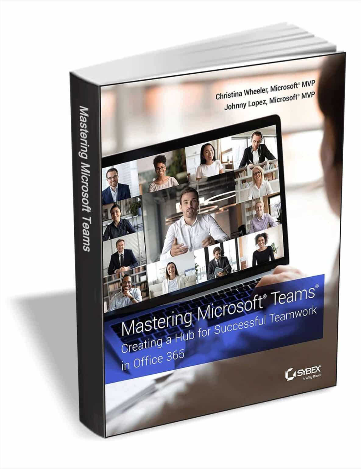 Get 'Mastering Microsoft Teams: Creating a Hub for Successful Teamwork ...