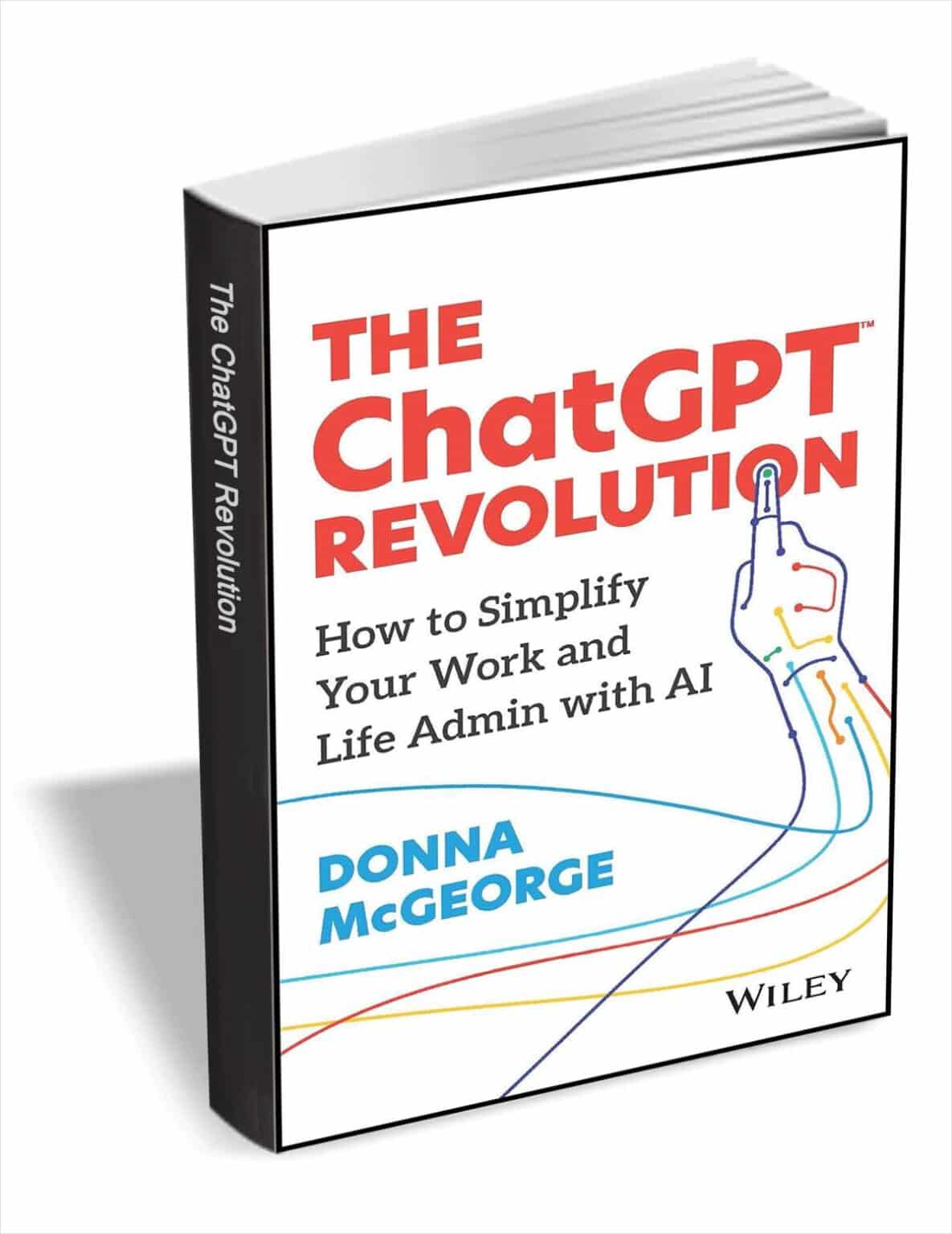 Get 'The ChatGPT Revolution: How to Simplify Your Work and Life Admin with AI' (worth $13) for ...