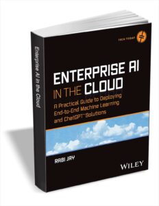 Get 'Enterprise AI in the Cloud: A Practical Guide to Deploying End-to ...